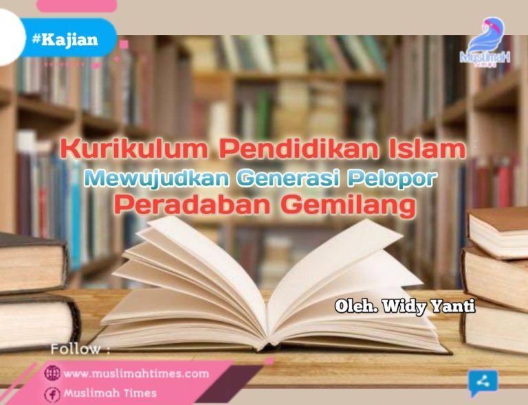 Kurikulum Pendidikan Islam Mewujudkan Generasi Pelopor Peradaban