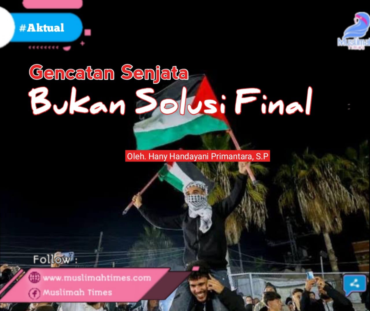 Gencatan Senjata Bukan Solusi Final - Muslimah Times